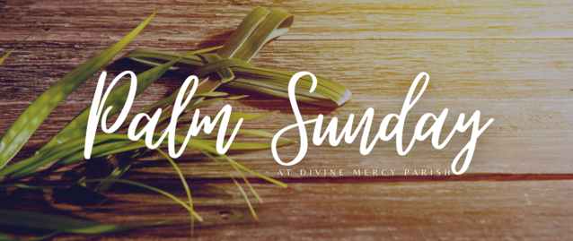 Palm Sunday- Year C | Divine Mercy Catholic Church | Kenner, LA